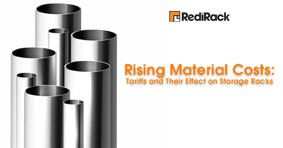 Tariffs Impact Storage Racking | Rising Material Costs - RediRack